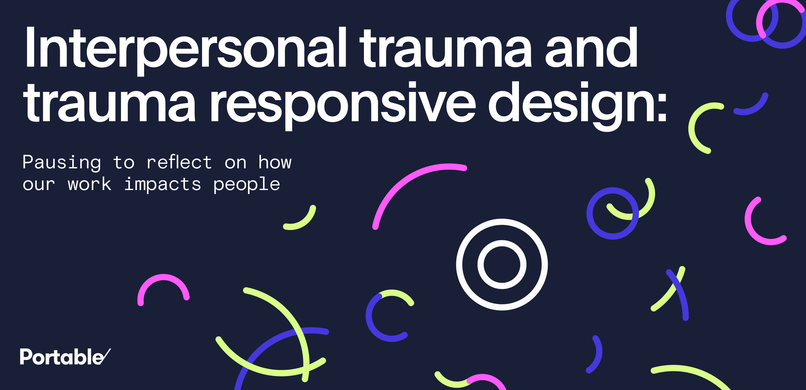 Portable R&D | Interpersonal Trauma & Trauma Responsive Design | Portable